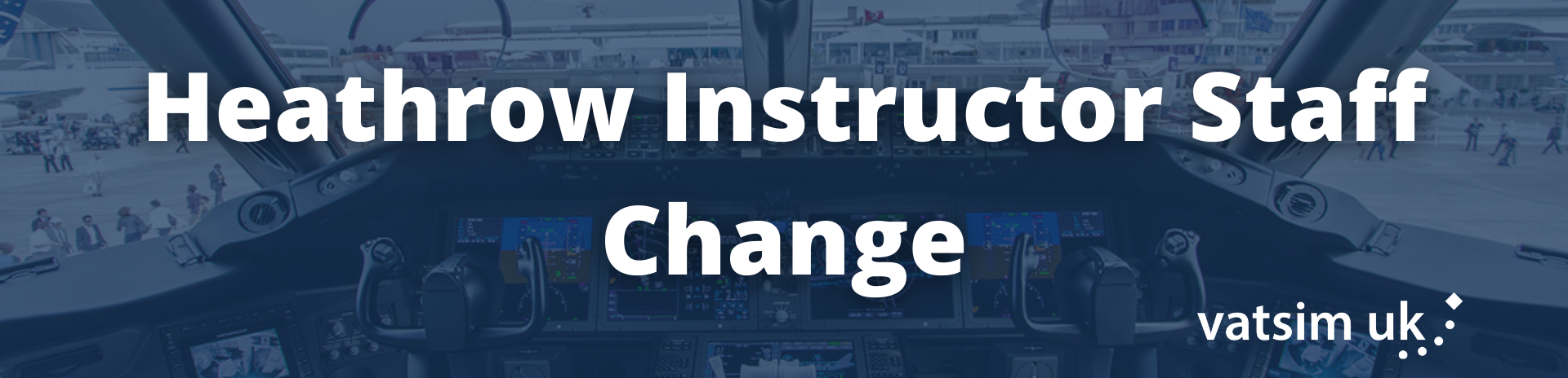 Heathrow Instructor Staff Changes - ATC Training - VATSIM UK