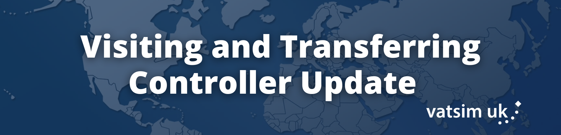 Visiting and Transferring Controller Update - Member Services - VATSIM UK
